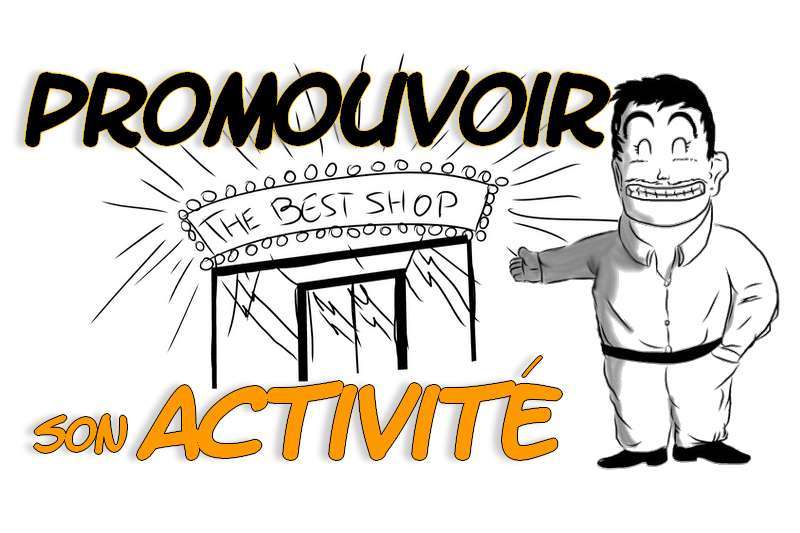 Les différentes manières pour promouvoir son activité commerciale